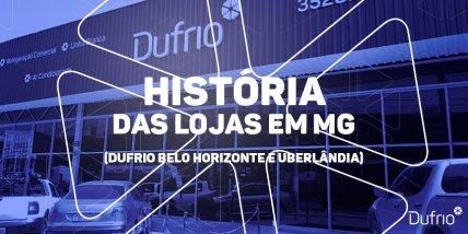 Dufrio em Minas Gerais: Belo Horizonte e Uberlândia | Blog Dufrio
